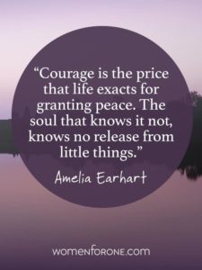 Courage is the price that life exacts for granting peace. The soul that ...